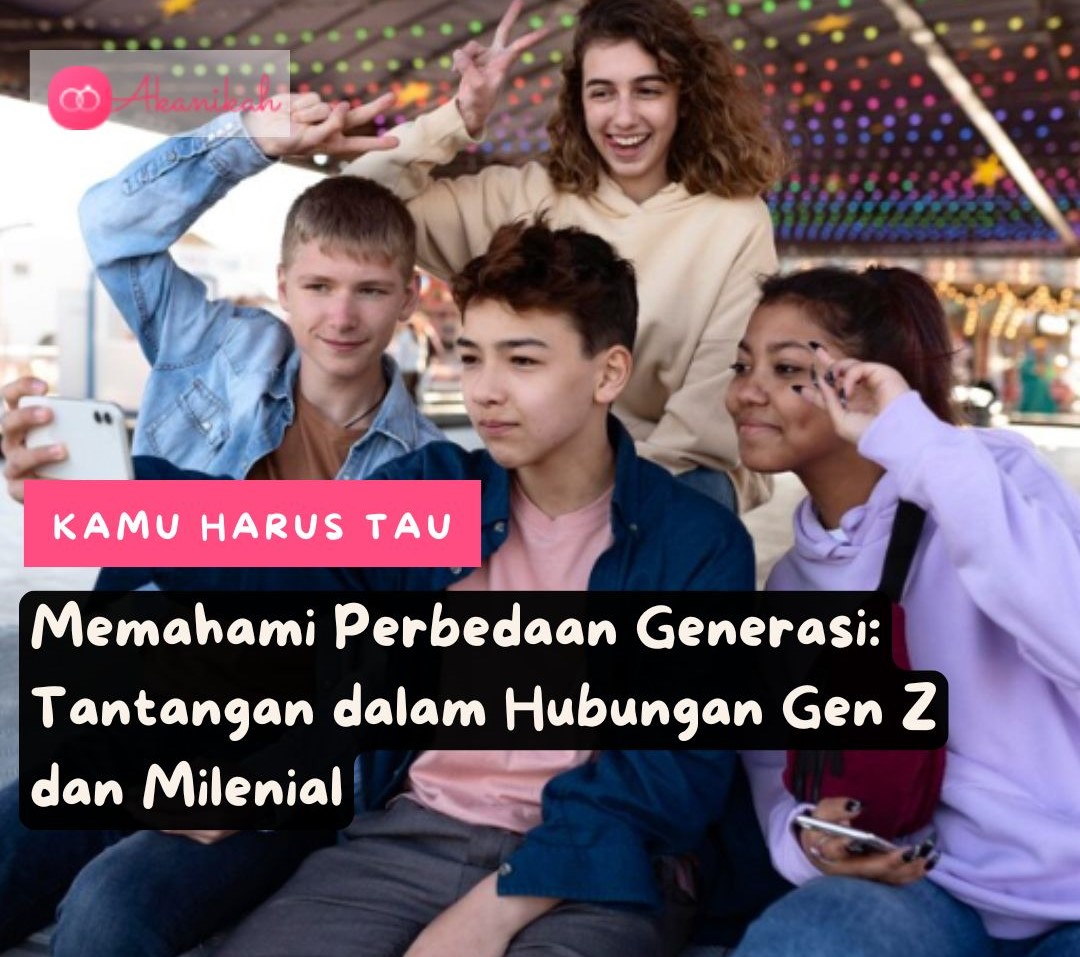 Memahami Perbedaan Generasi Tantangan Dalam Hubungan Gen Z Dan Milenial